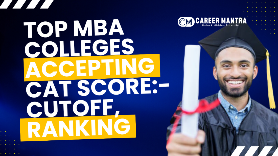 Top MBA Colleges Accepting CAT Score: Cutoff, Ranking - Career Mantra